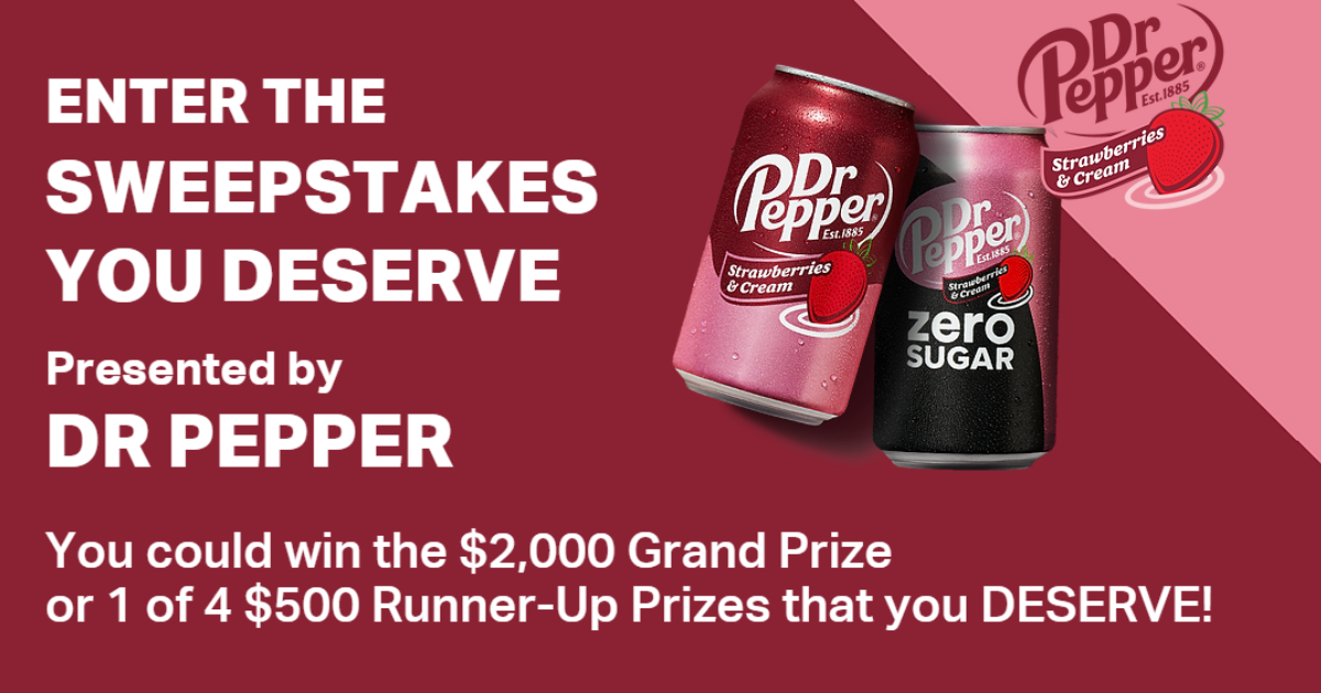 The Sweepstakes You Deserve, Presented by Dr Pepper - The Freebie Guy®