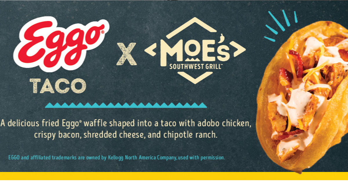 FREE Eggo Taco's with any Purchase at Moe's (Participating Locations ...