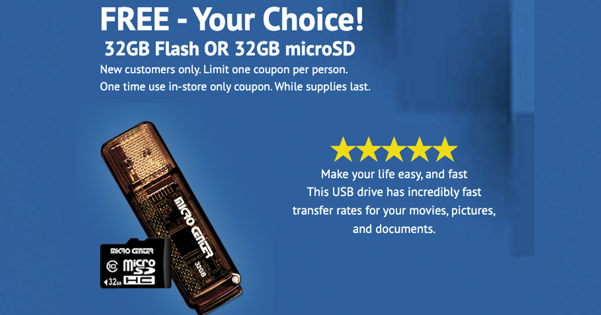 Free 32GB Flash or 32GB microSD card at Micro Center for New Customers ...