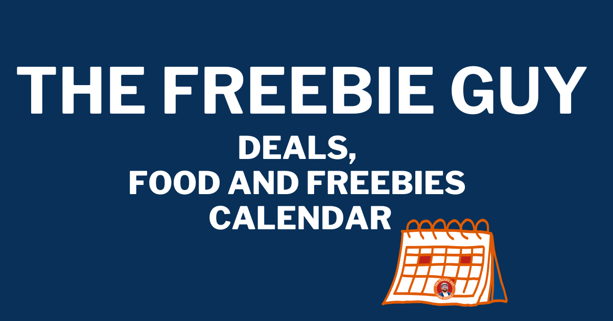 The Freebie Guy Calendar of Events and Food Deals! - The Freebie Guy® ️️️