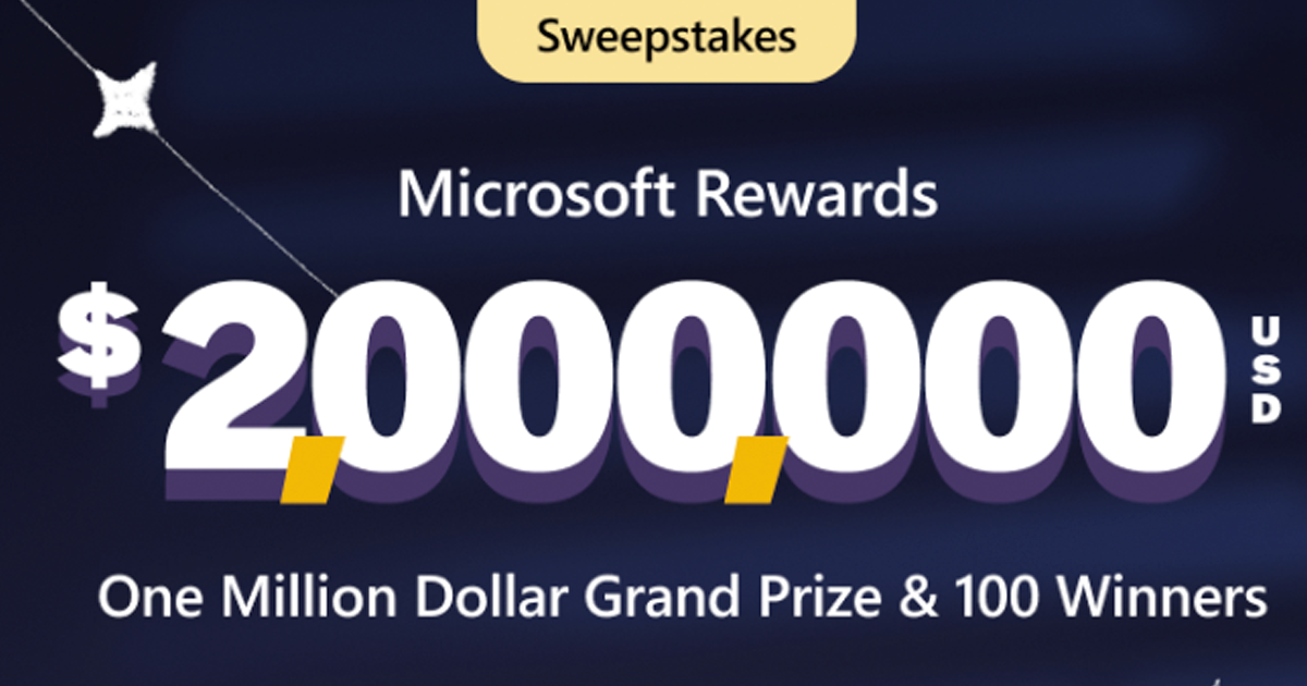Microsoft Rewards $2,000,000 Sweepstakes! WIN HUGE PRIZES!! - The ...